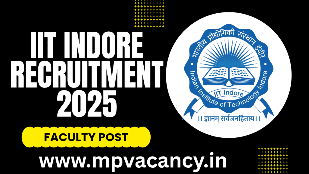 IIT Indore Faculty Recruitment 2025 Apply Online ( Last Date Extended ) -